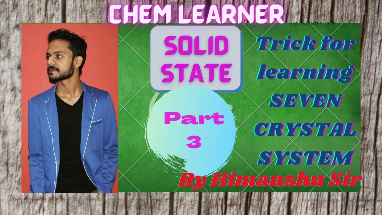 Seven Crystal System | Solid State | Part 3 | Chem Learner | Himanshu ...