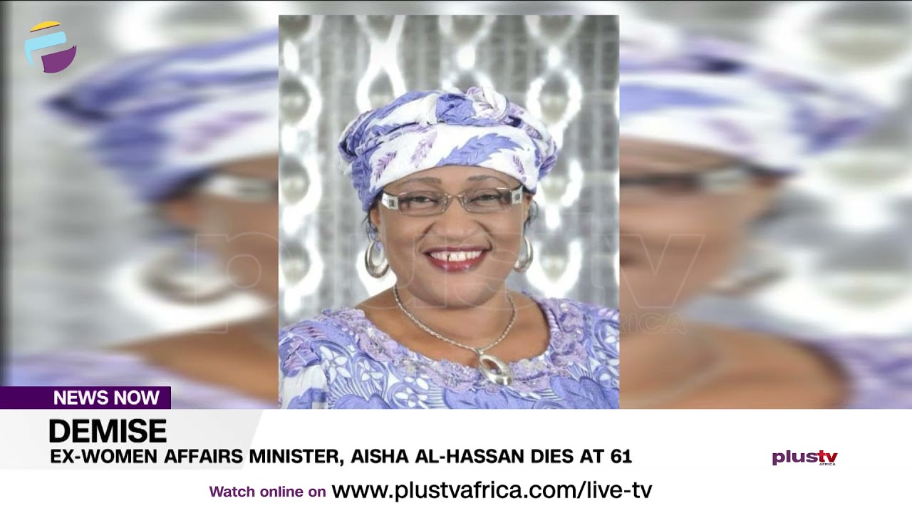 Ex Women Affairs Minister, Aisha Al Hassan Dies At 61 | NEWS - YouTube