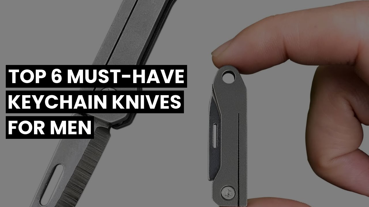 KEYCHAIN KNIFE FOR MEN: Top 6 Must-Have Keychain Knives for Men - YouTube