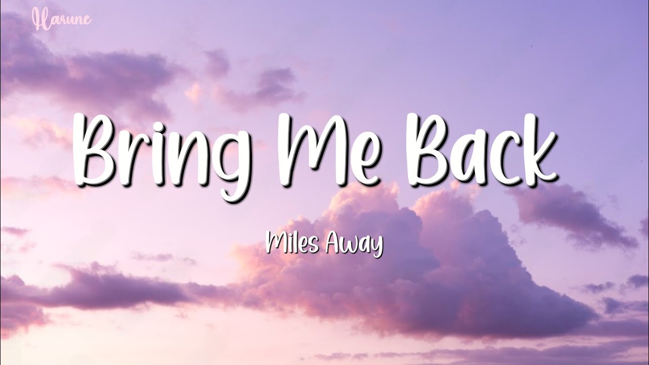 Miles Away - Bring Me Back (Lyrics) ft. Claire Ridgely - YouTube