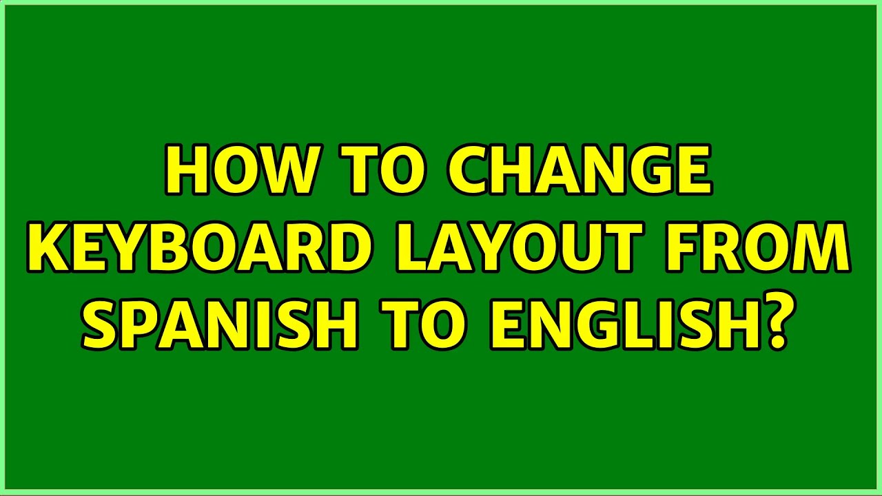 How to change keyboard layout from Spanish to English? - YouTube