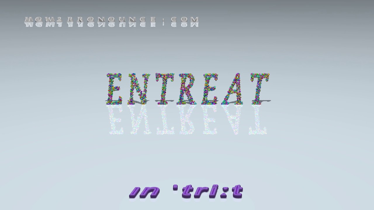 entreat - pronunciation + Examples in sentences and phrases - YouTube