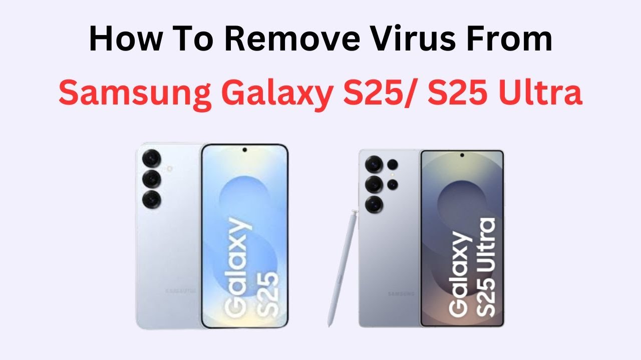 How To Remove Virus From Samsung Galaxy S25/ S25 Ultra - YouTube