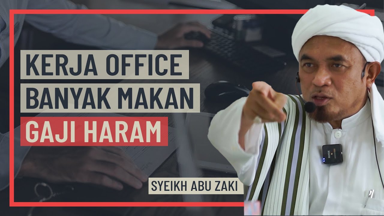 Syeikh Abu Zaki - Kerja Office Banyak Makan Gaji Haram - YouTube
