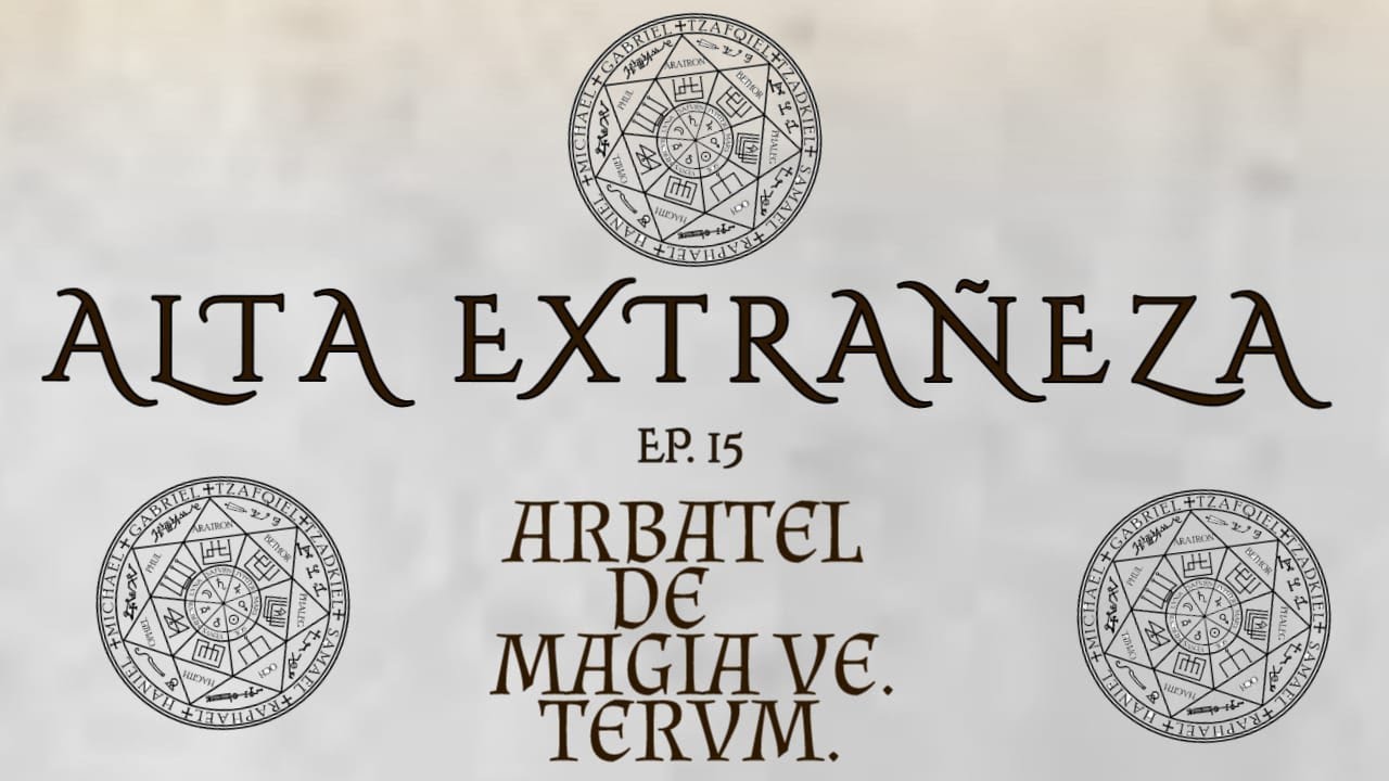 La Magia De Dios , El Arbatel De Magia Ve Tervm || Alta Extrañeza Ep 15 ...