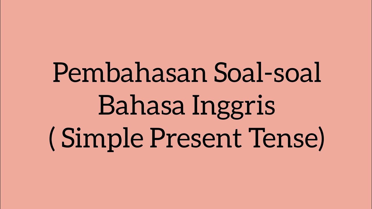 Pembahasan Soal - Soal Bahasa Inggris || Simple Present Tense - YouTube