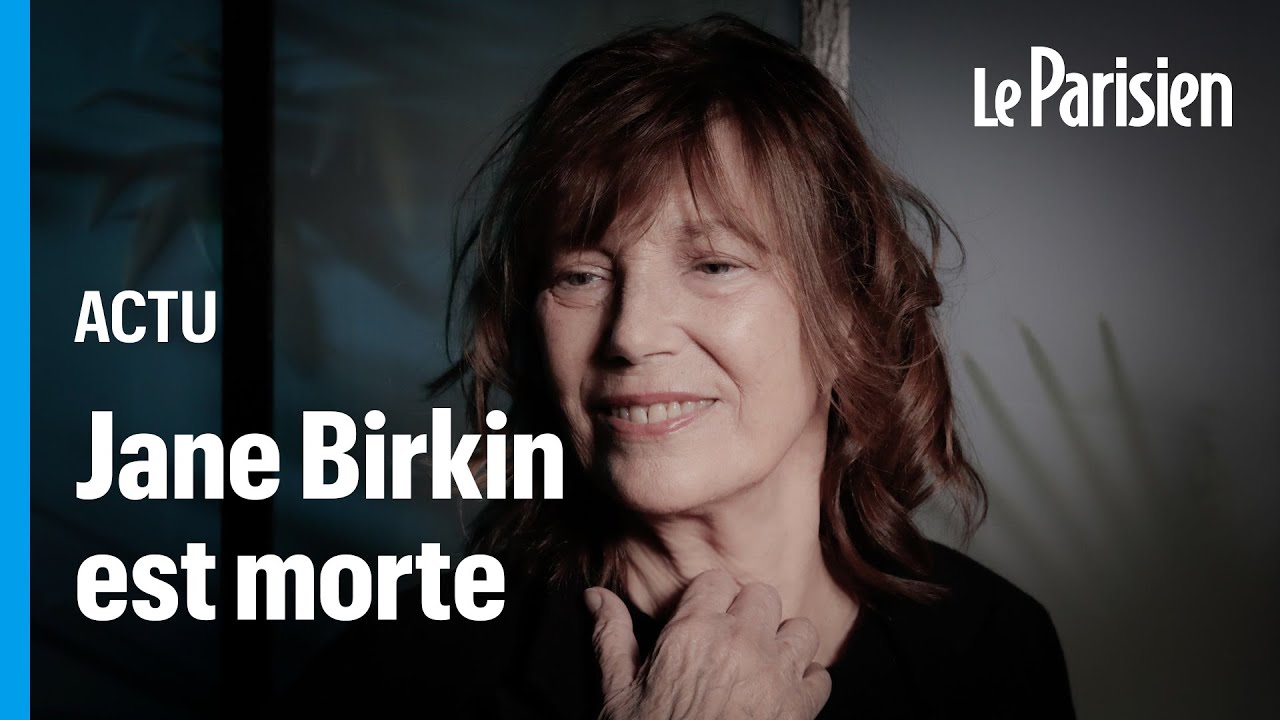 L'iconique Jane Birkin est morte à l'âge de 76 ans - YouTube