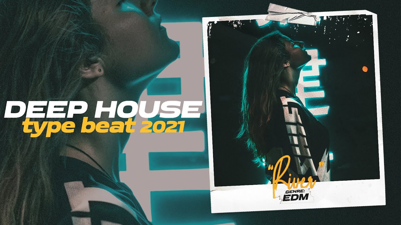 Deep House Type Beat x Pop House Type Beat 2021 [River] new groove club ...
