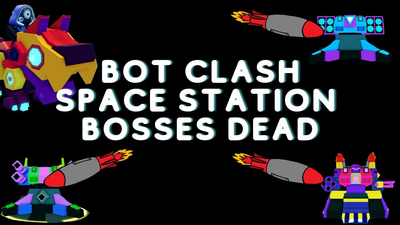 BOT CLASH, ROBLOX. I KILL ALL THE BOSSES IN THE SPACE STATION AND ...