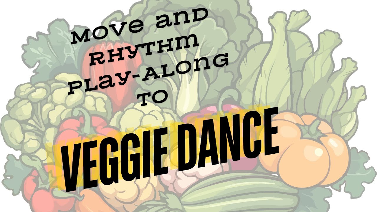 Veggie Dance Move and Rhythm Play Along Video - YouTube