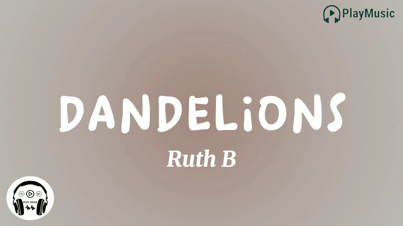 Dandelions | Ruth B. - YouTube