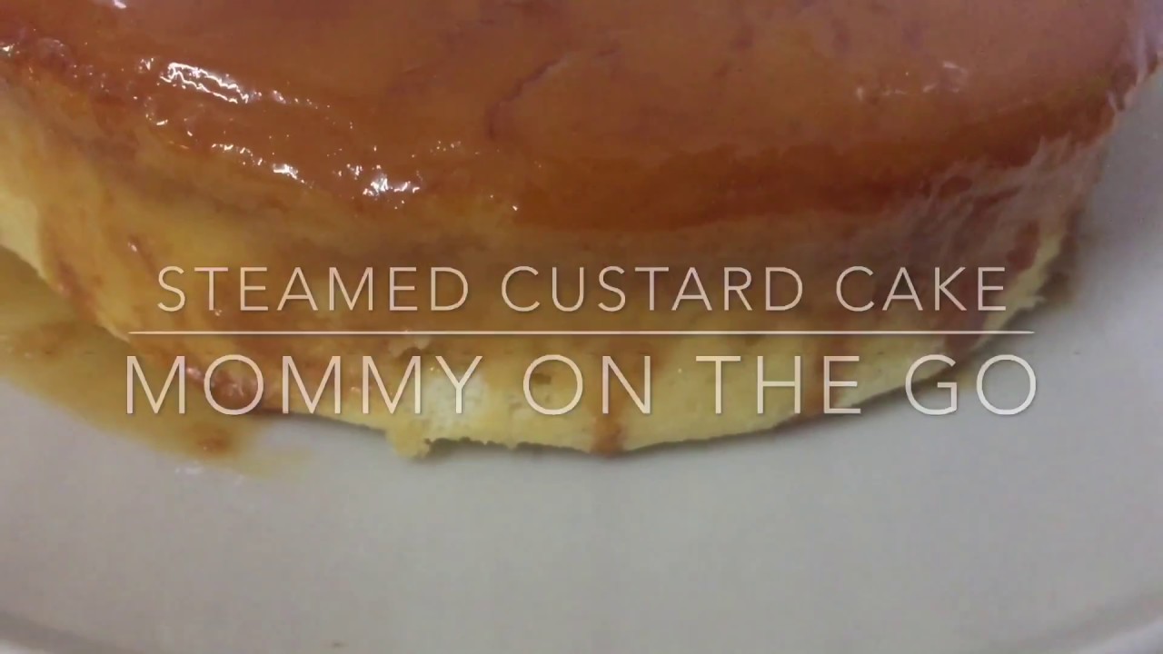 EASY STEAMED CUSTARD CAKE !!! - Mommy On The Go - YouTube