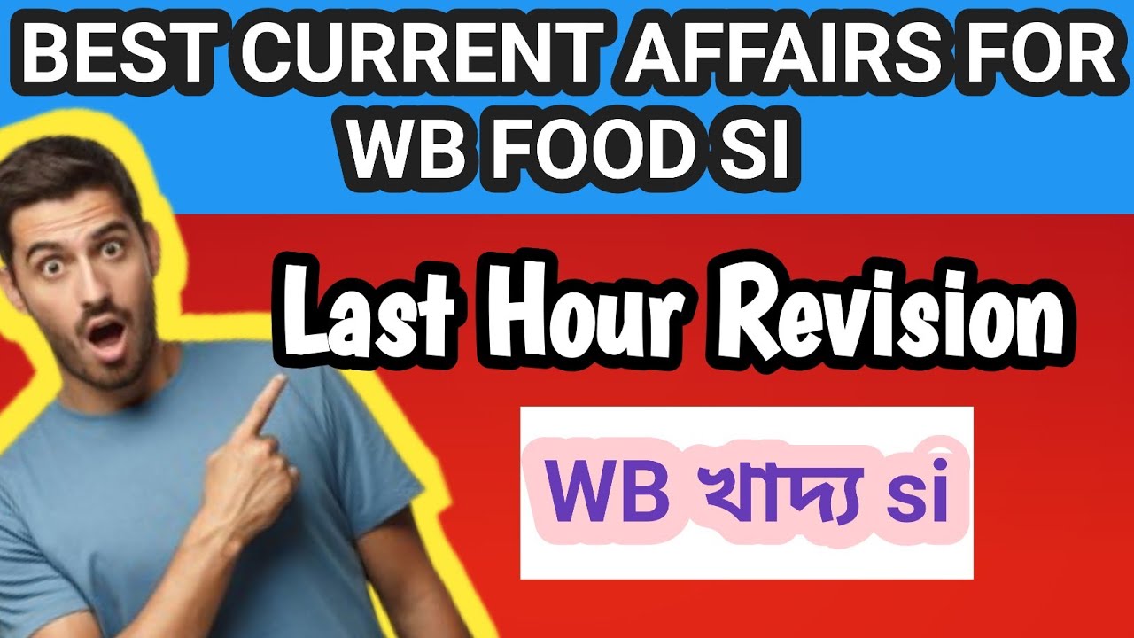 CURRENT AFFAIRS FOR WB FOOD SI 2023 / WEST BENGAL FOOD SI EXAM CA ...