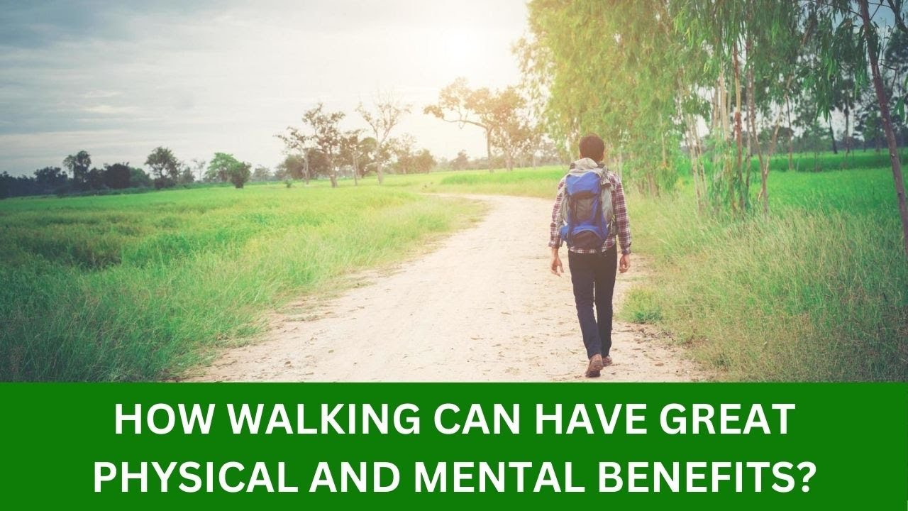 How Walking Can Have Great Physical And Mental Health Benefits YouTube