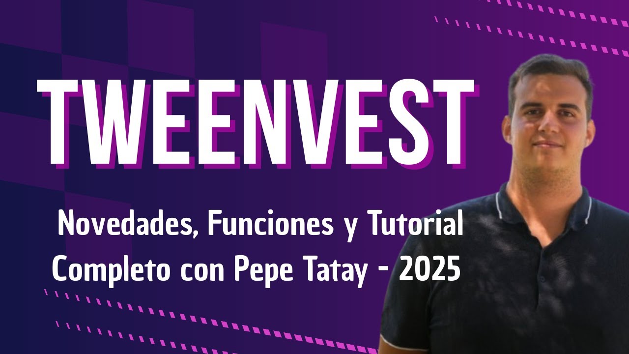 TWEENVEST: Novedades, Funciones y Tutorial Completo con Pepe Tatay - 2025 - YouTube