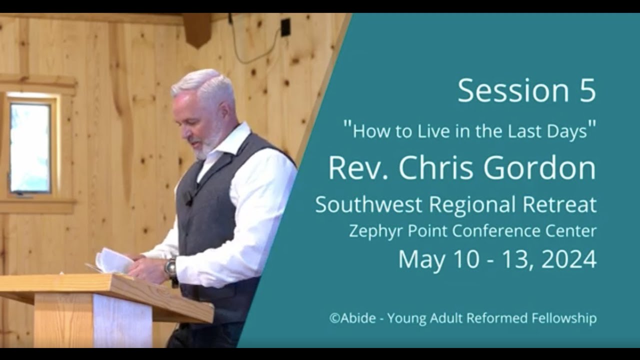 How to Live in the Last Days | Rev. Chris Gordon | Session 5 - YouTube
