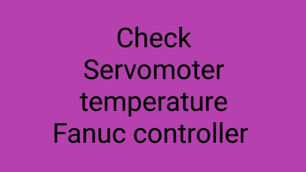 Check status Servomotor temp. Fanuc controller, Machine parameter - YouTube