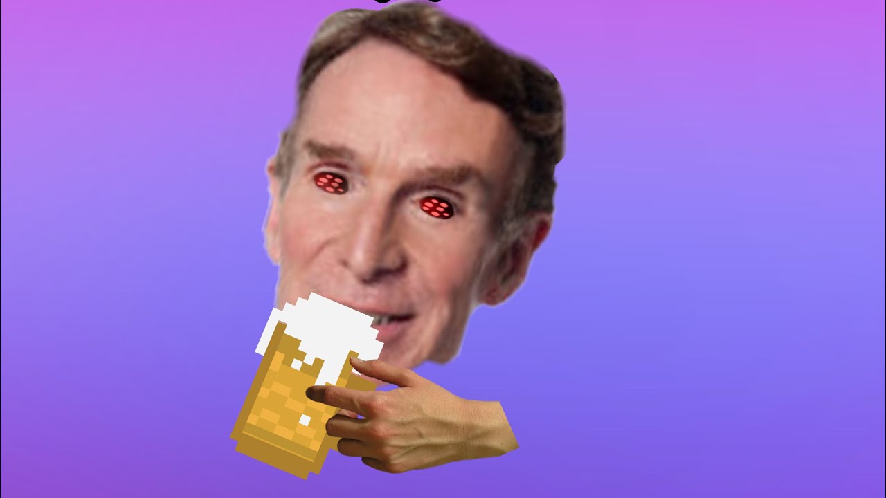 Bill nye the high guy(volume warning)trust me - YouTube