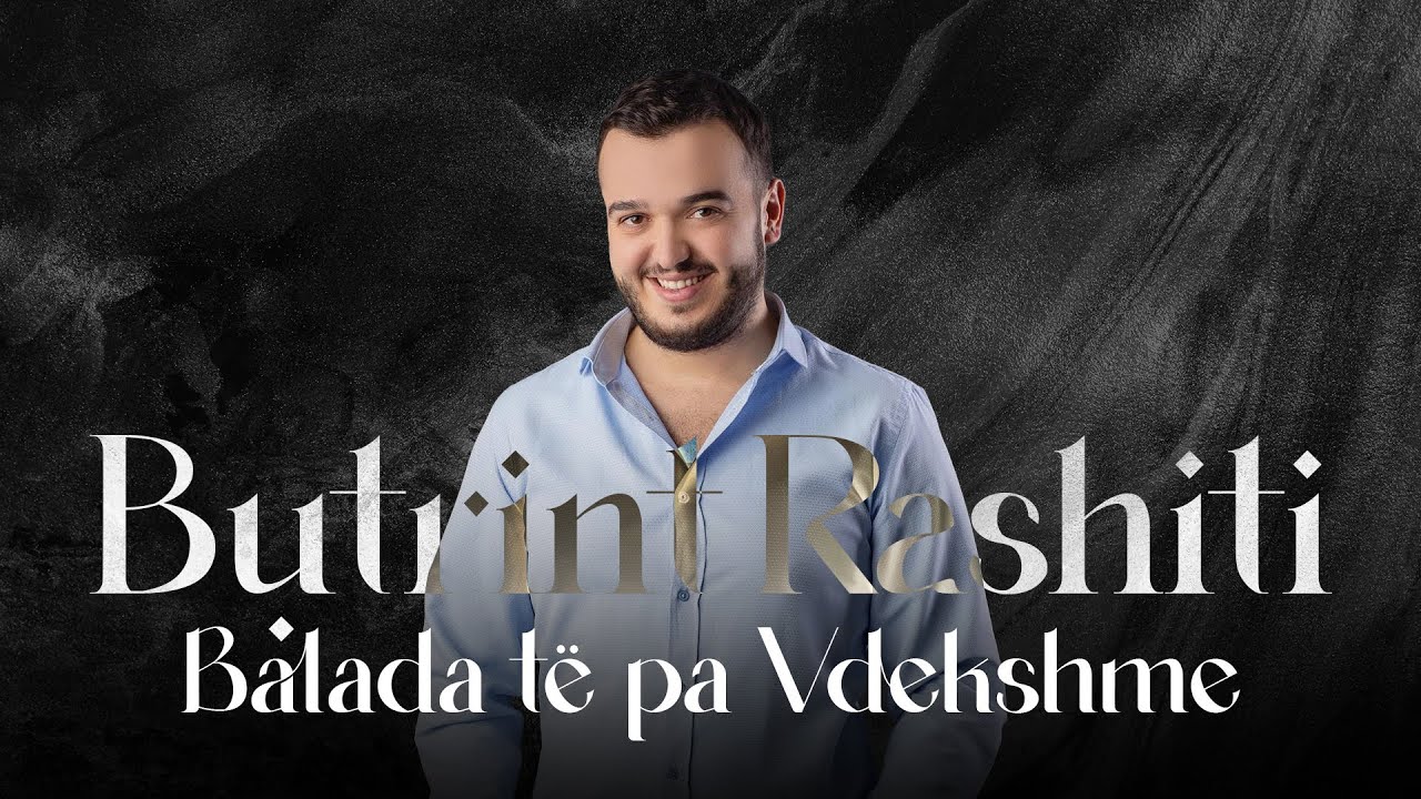 Butrint Rashiti - Balada të pa Vdekshme - YouTube