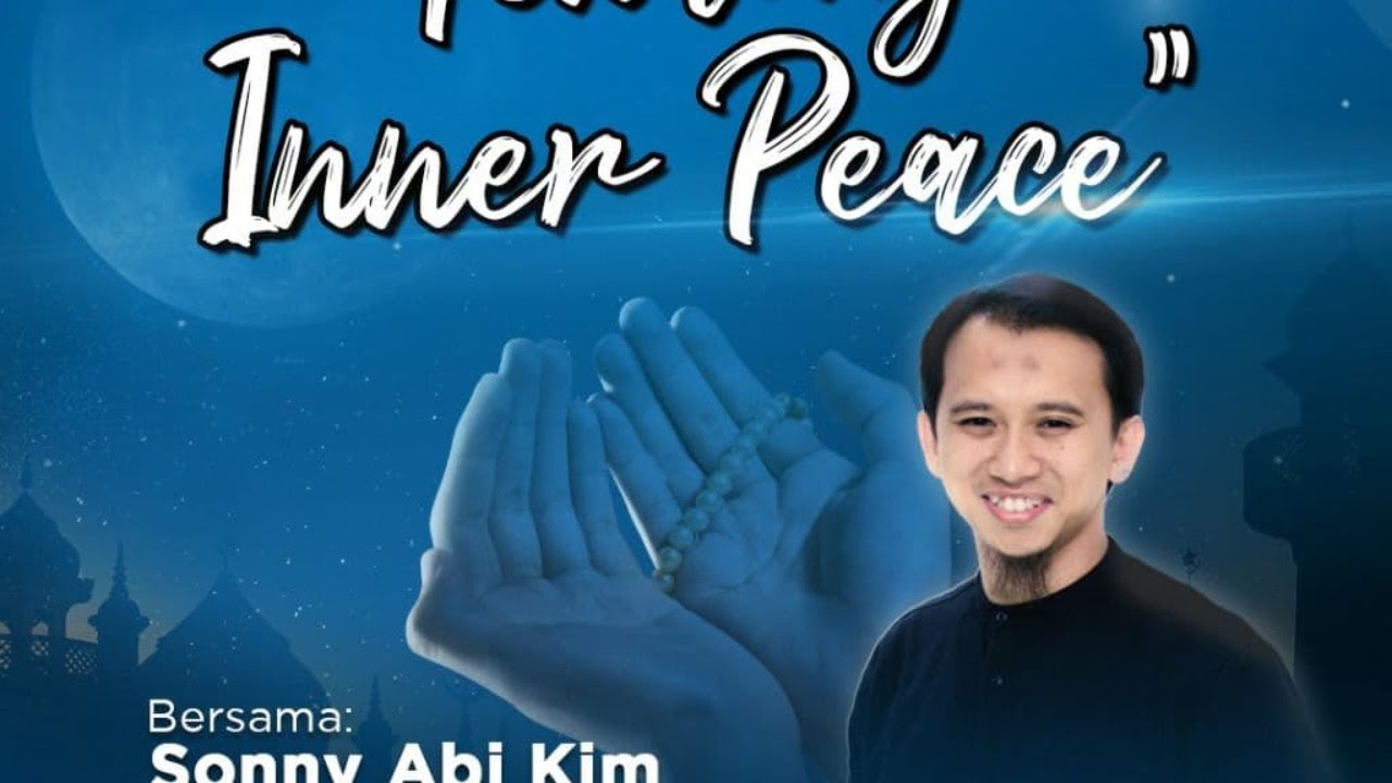 Finding Inner Peace | Ustadz Sony Abi Kim - YouTube