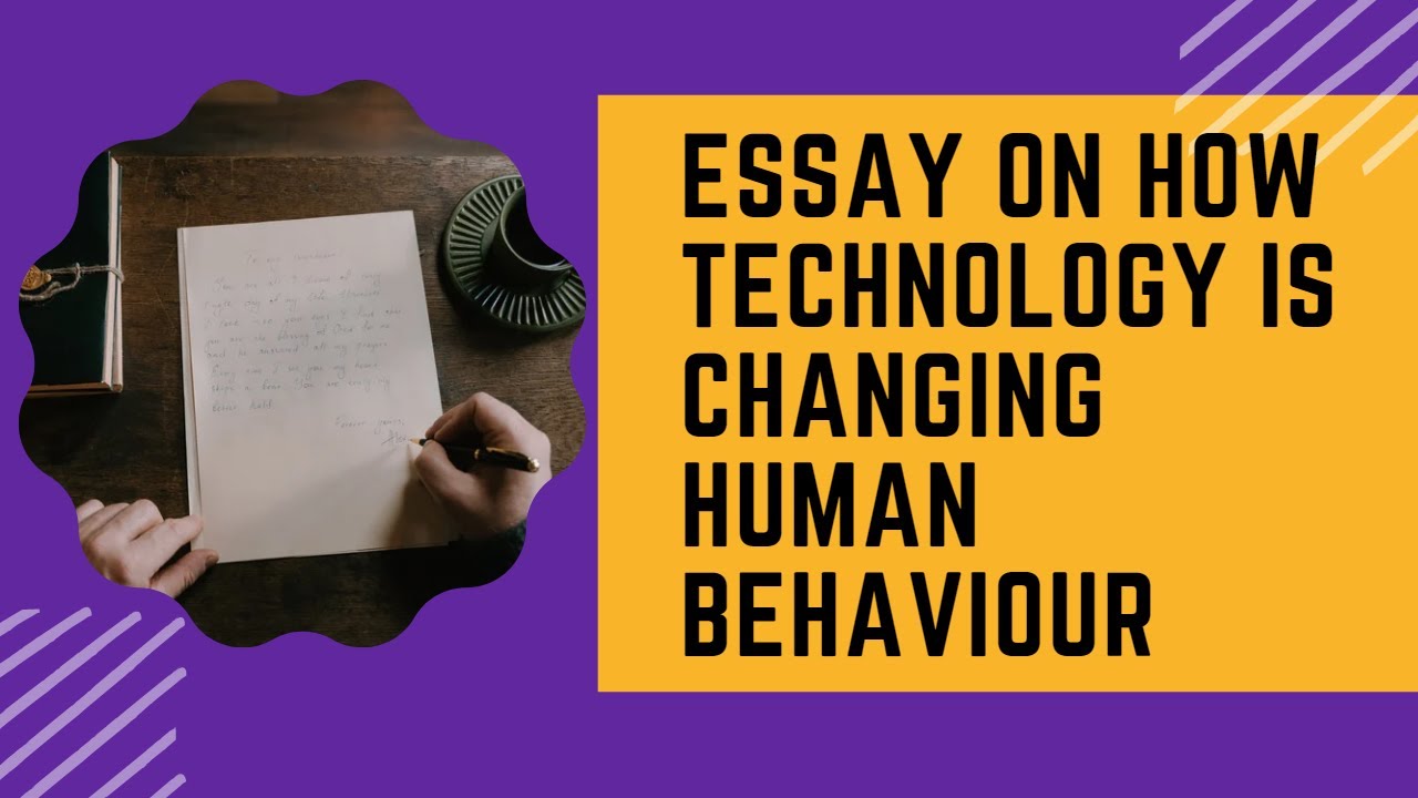 ESSAY ON HOW TECHNOLOGY IS CHANGING HUMAN BEHAVIOUR - YouTube