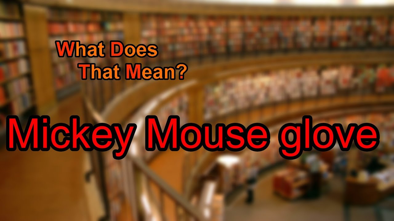 What Does Mickey Mouse Glove Mean YouTube what-does-mickey-mouse-glove-mean-youtube
