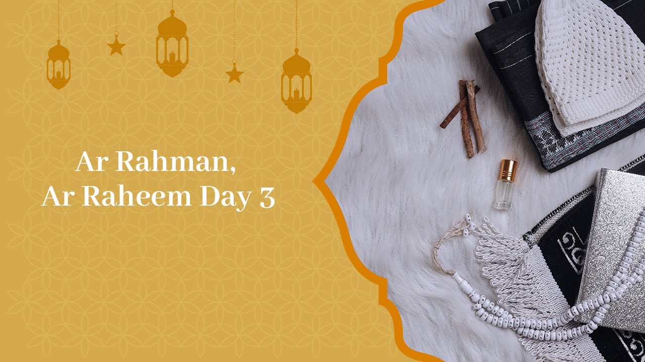 Asma ul Husna Day 3 Ar Rahman Ar Raheem – Video - YouTube
