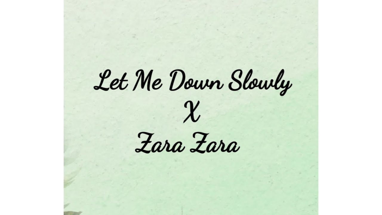 Let me down slowly x Zara Zara - Sreeja Gupta - YouTube