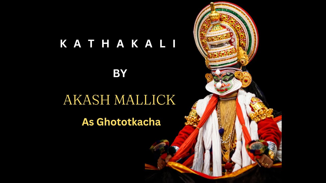 AKASH MALLICK / KATHAKALI KATHI VESHAM /Ghototkacha - YouTube