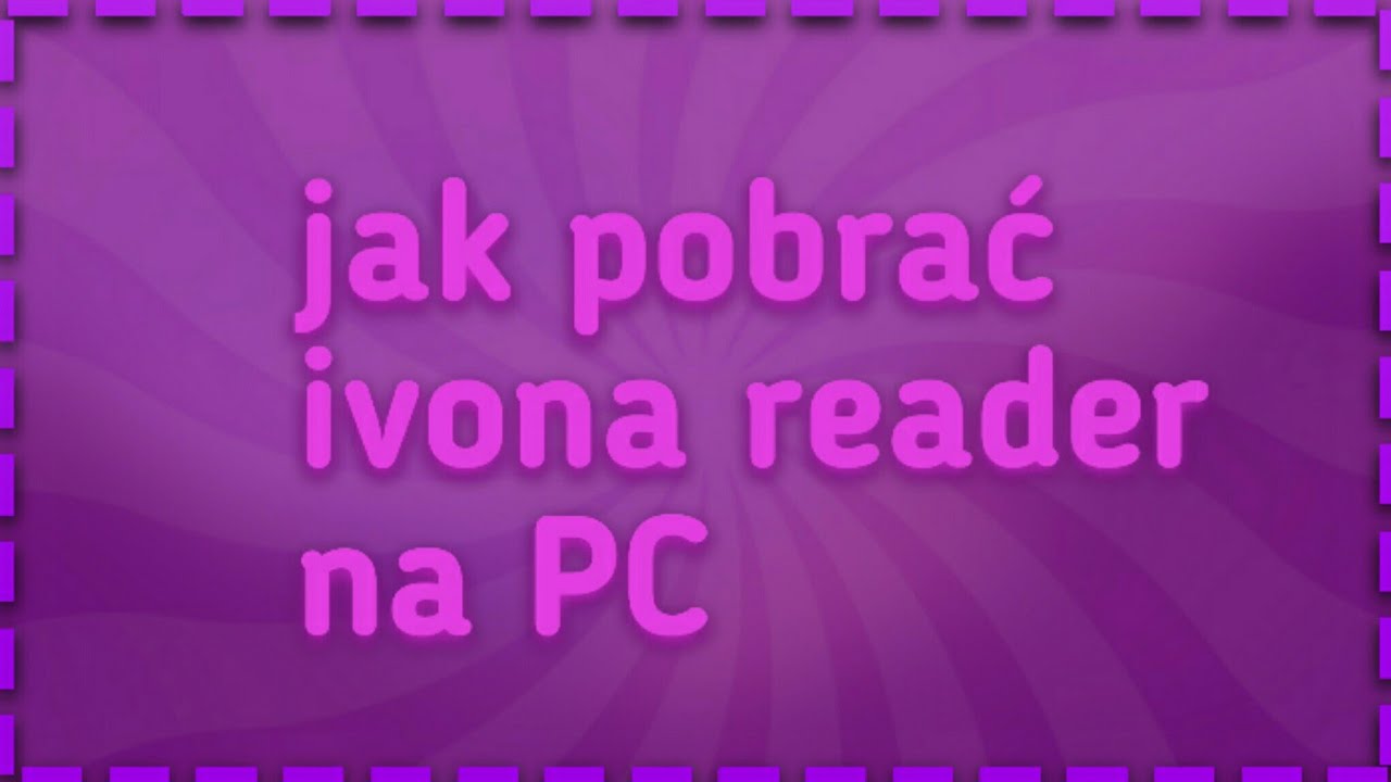 jak pobrać ivona reader w pełnej wersji na komputer (w. rechab) (link ...