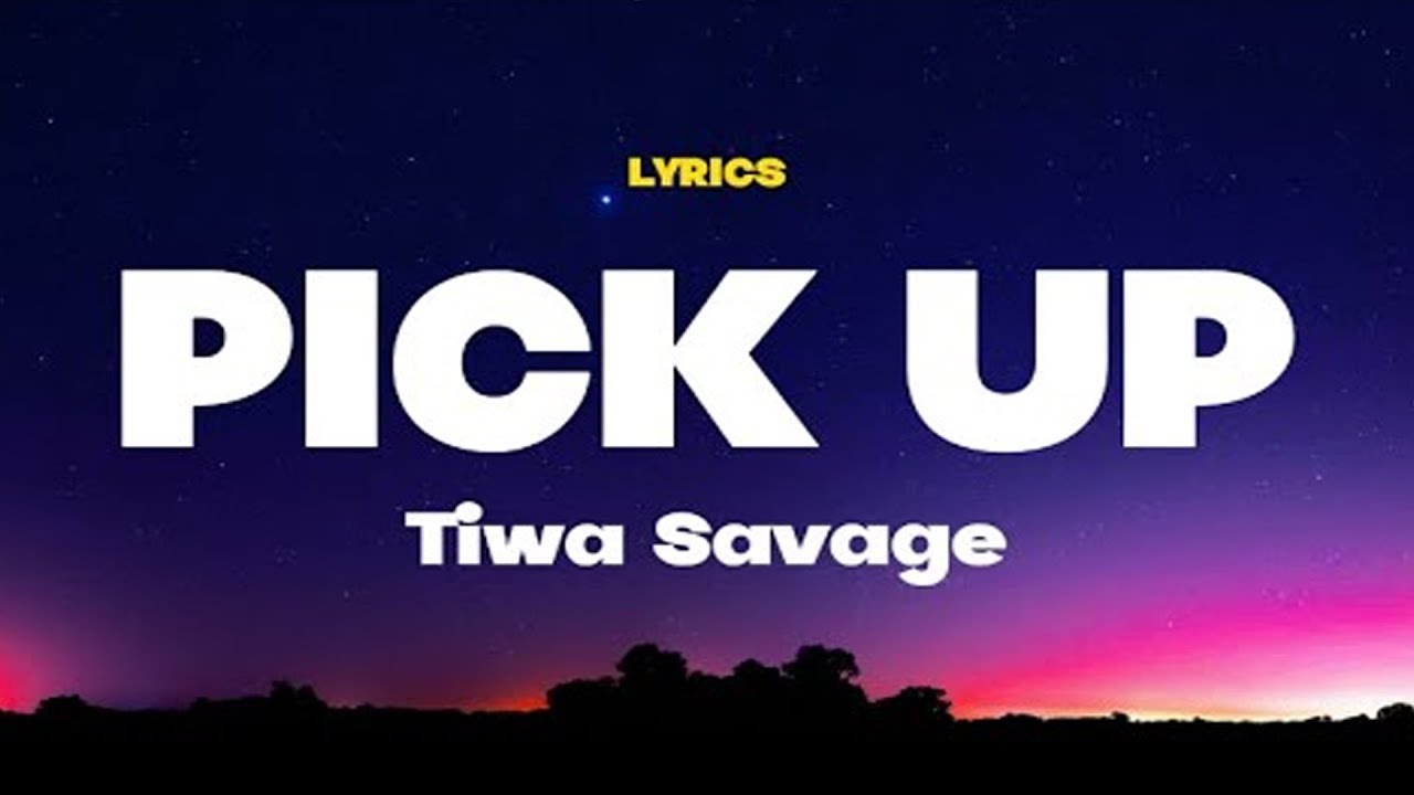 Tiwa Savage - Pick Up (Lyrics) - YouTube