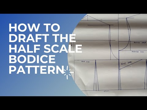HOW TO DRAFT THE HALF SCALE BODICE PATTERN - YouTube