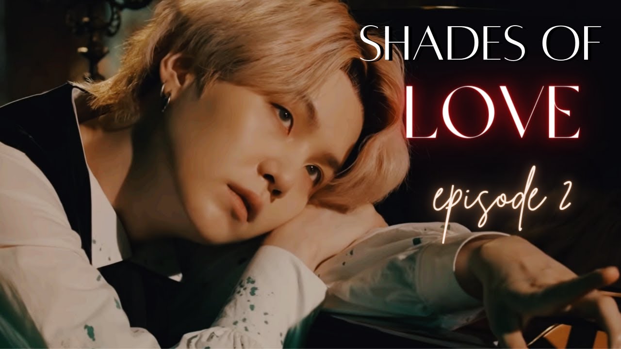 suga bts ff || [EPISODE 2] || " SHADES OF LOVE " || suga ff #bts #btsff ...