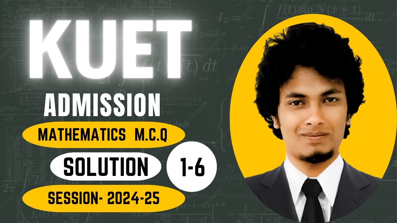 KUET Admission 2025 Math MCQ Solution (Q: 1-6) || কুয়েট ভর্তি পরীক্ষা ২০২৫ এর প্রশ্নের সমাধান ...