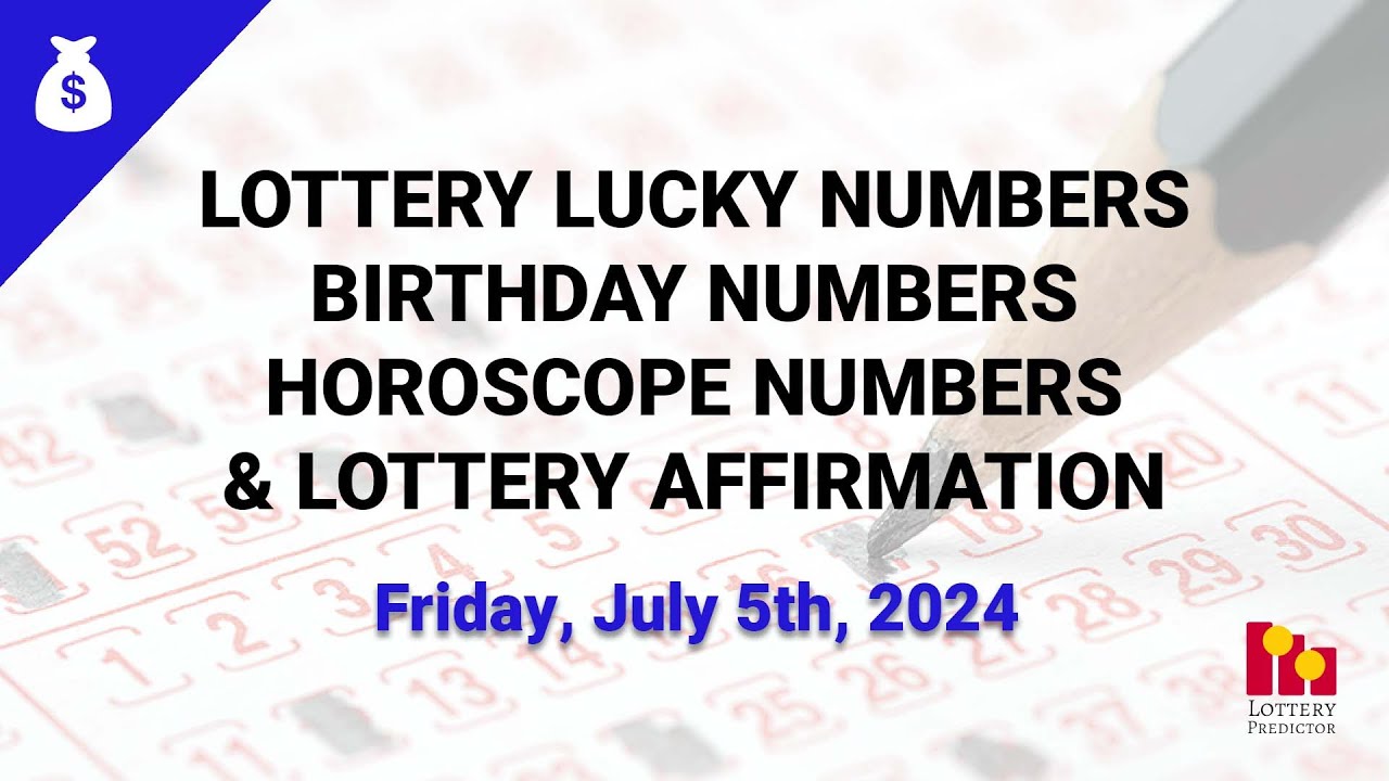 July 5th 2024 - Lottery Lucky Numbers, Birthday Numbers, Horoscope ...