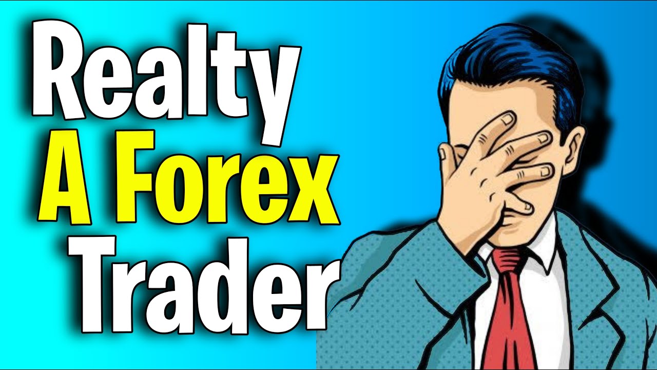 Reality Of Becoming A Forex Trader In 2022 Youtube