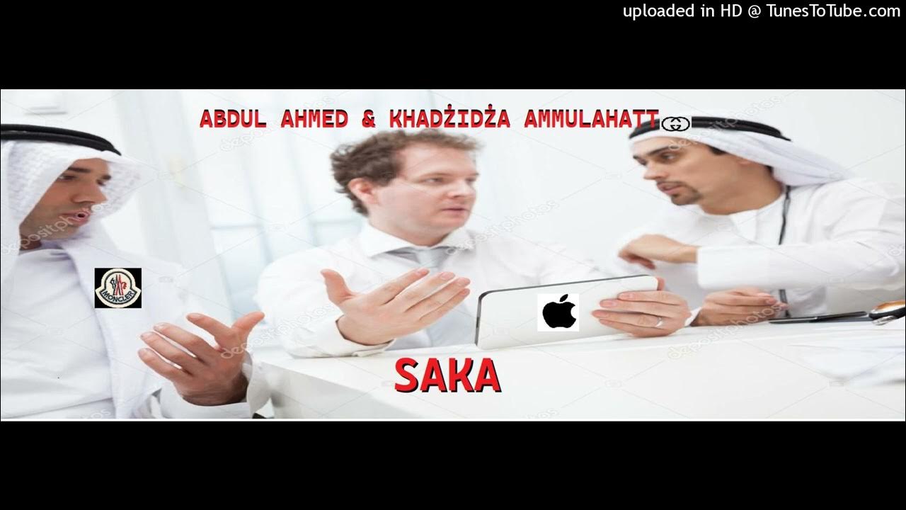 ABDULL AHMED X KHADŻIDŻA AMMULAHATT - SAKA - YouTube