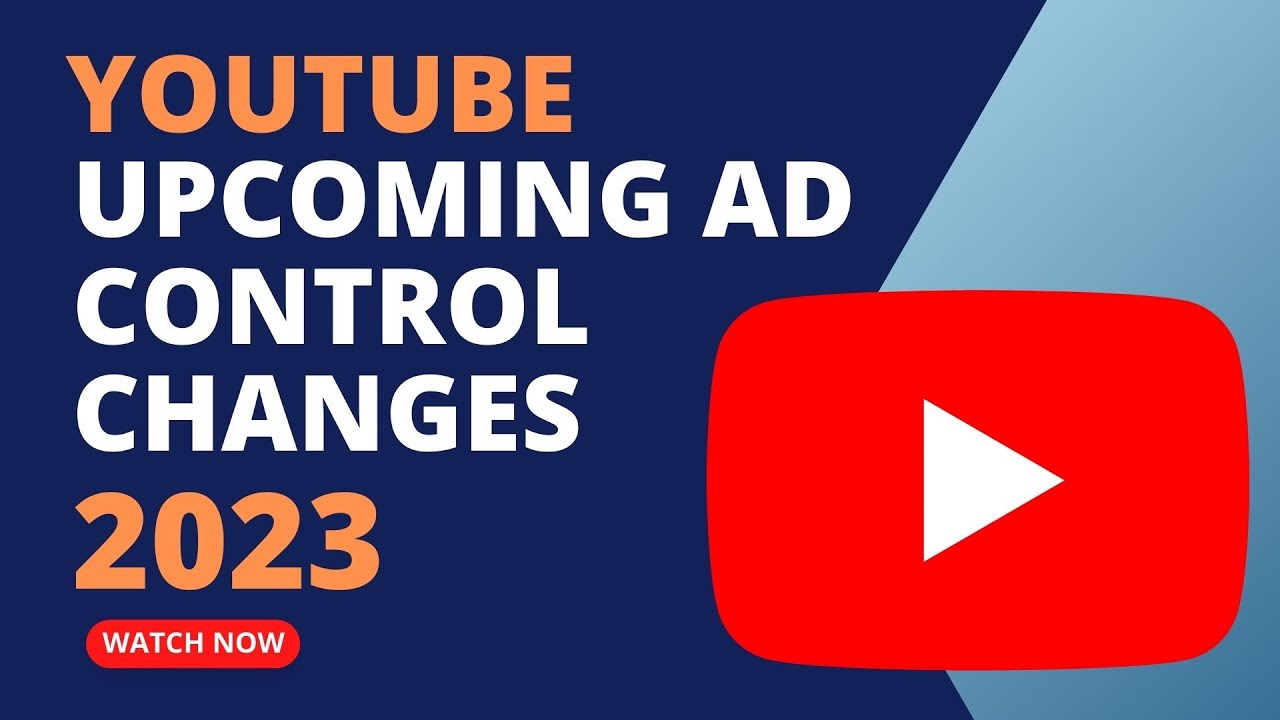 Upcoming ad control changes | YouTube | 2023 - YouTube