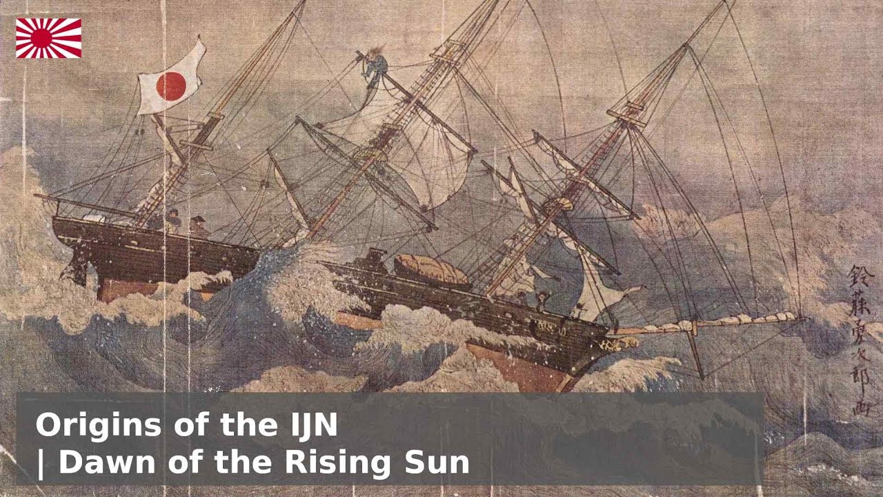 Origins of the Imperial Japanese Navy - Dawn of the Rising Sun - YouTube