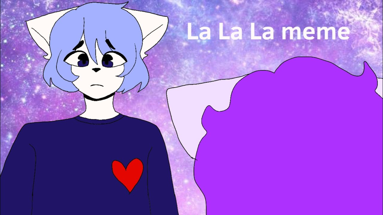 La La La (Animation meme) -Remake- - YouTube