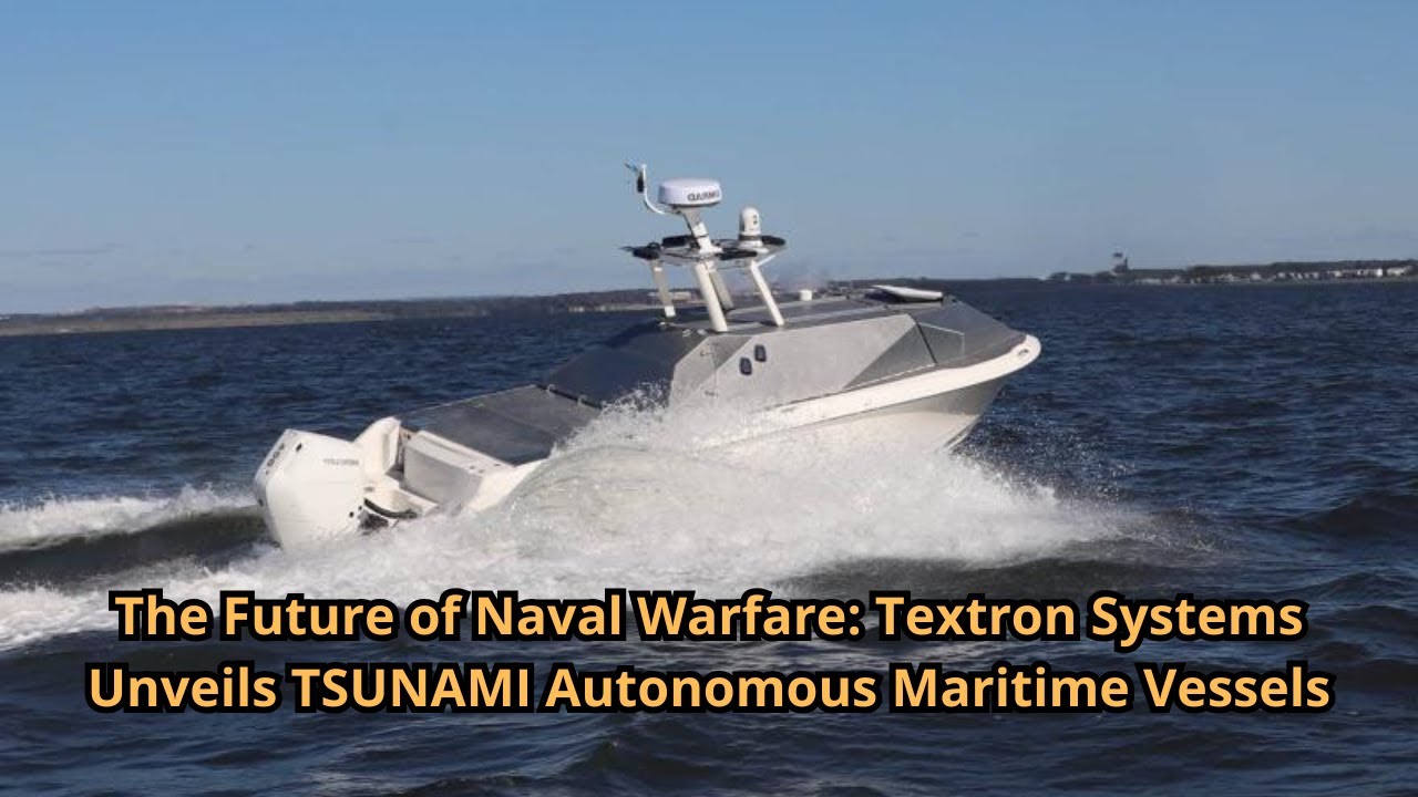 The Future of Naval Warfare Textron Systems Unveils TSUNAMI Autonomous ...