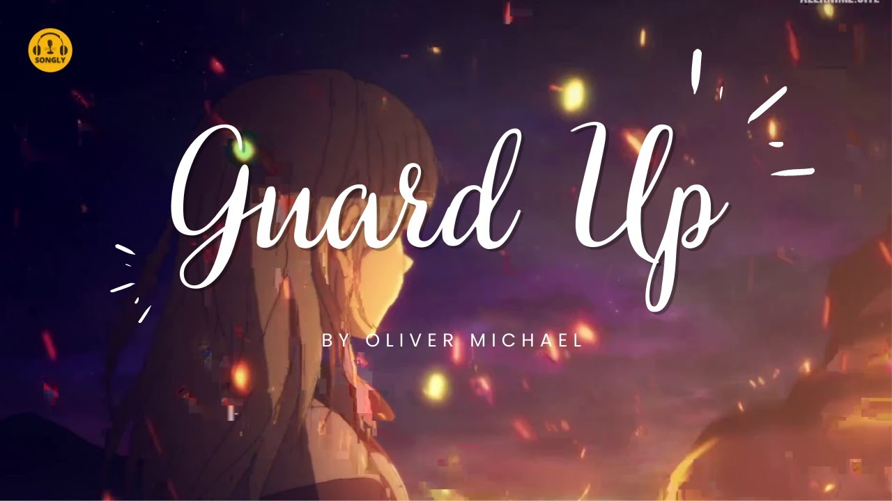 GUARD UP (Lyrics)- OLIVER MICHAEL Lyrics #songlymusic - YouTube