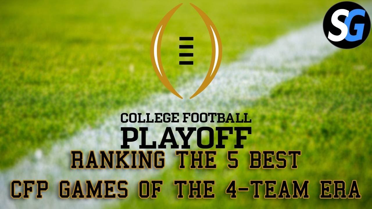 Ranking the TOP 5 CFP Games of the 4-Team Era - YouTube