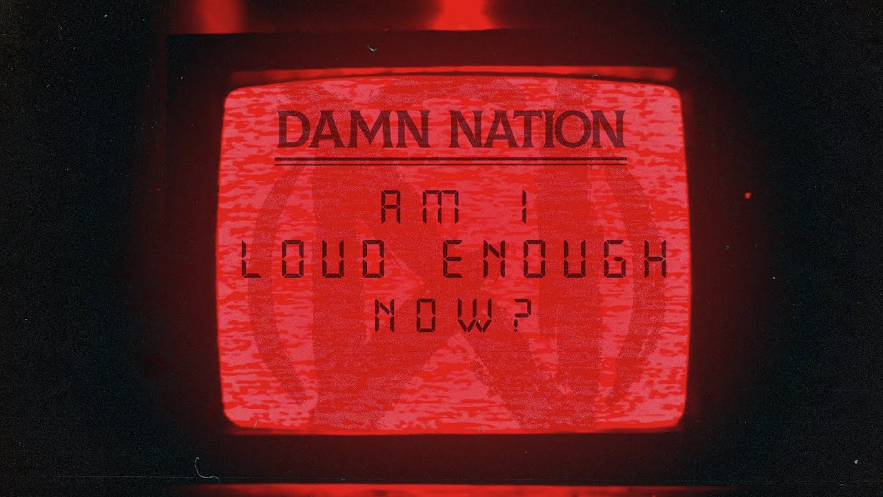 DAMN NATION - 'AM I LOUD ENOUGH NOW?' (Official Lyric Video) - YouTube