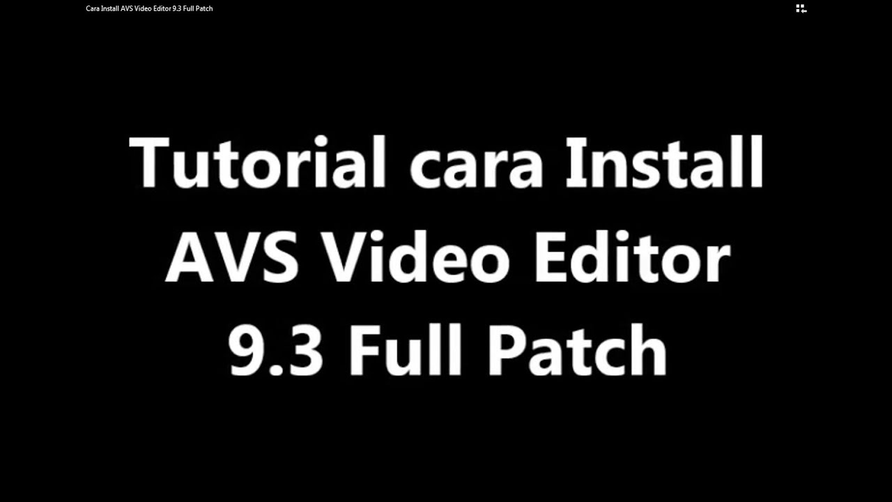 Cara Install AVS Video Editor 9 3 Full Patch - YouTube