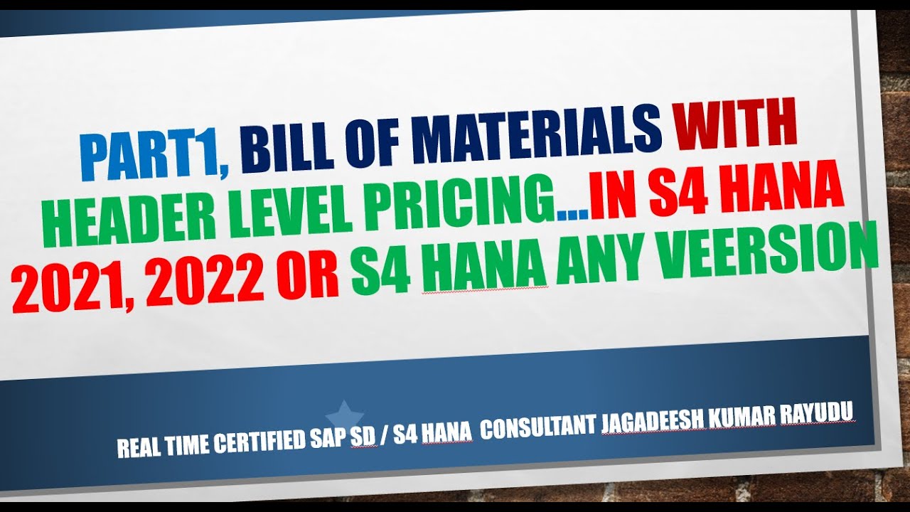 PART1, BILL OF MATERIALS with header level pricing IN S4 HANA SAP SD ...