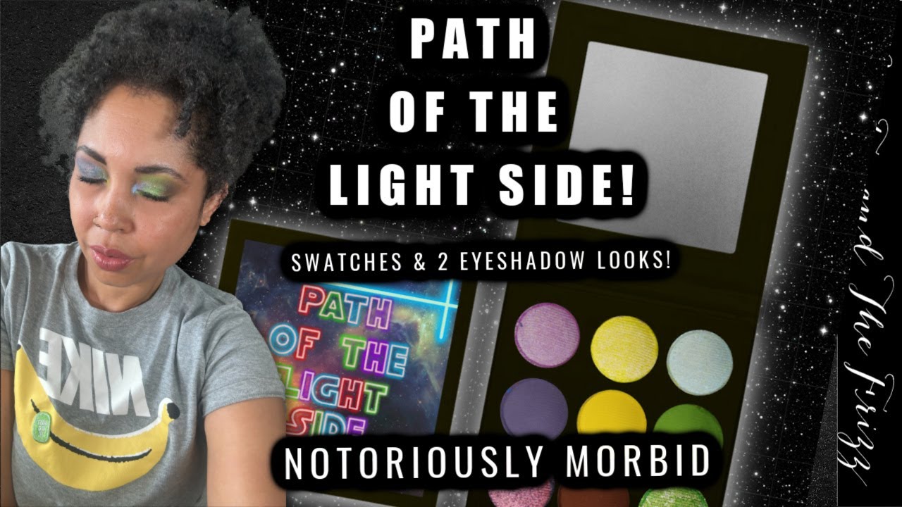 Notoriously Morbid PATH OF THE LIGHT SIDE Palette! Mimosas & Makeup ...