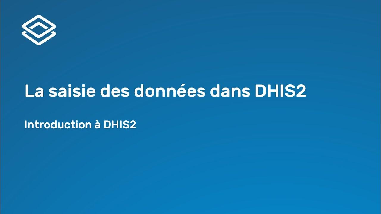 Introduction à DHIS2 - 1.1.1 La saisie des données dans DHIS2 - YouTube