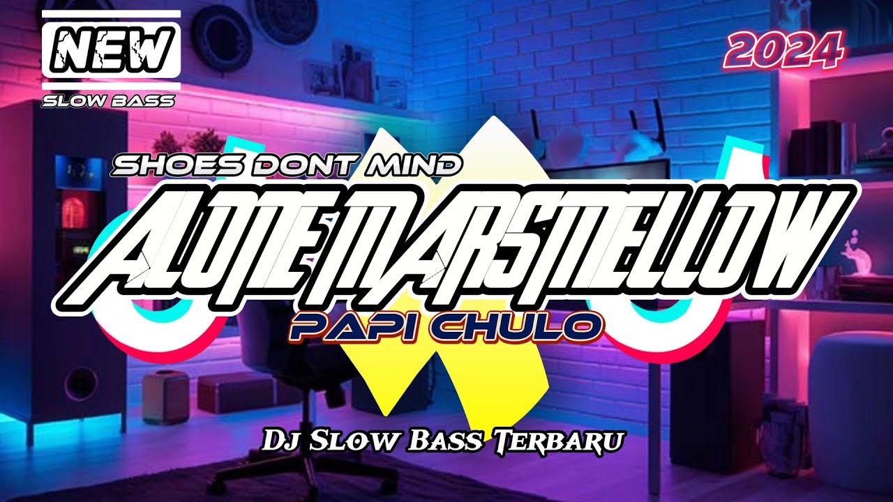 DJ ALONE MARSMELLOW X PAPI CHULO X SHOES DONT M'IND SLOW REVERD TERBARU 2024 - YouTube