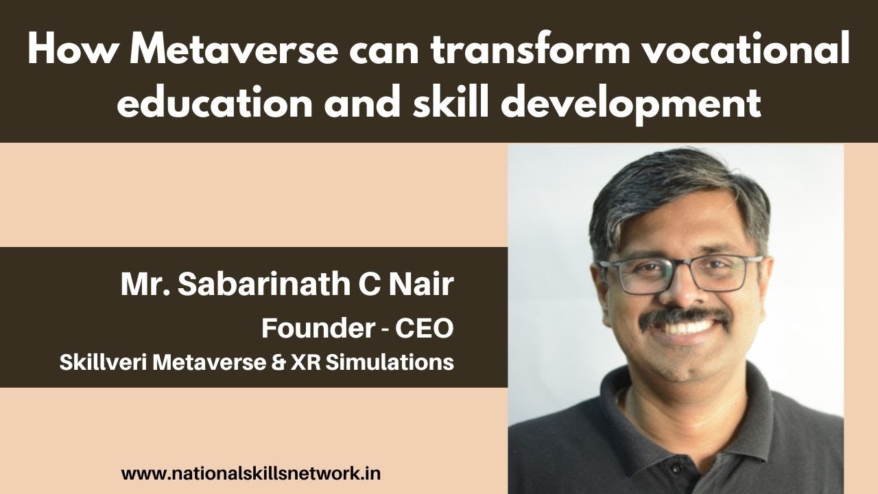 How Metaverse can transform vocational education & skilling | Mr. Sabarinath C Nair, Skillveri ...